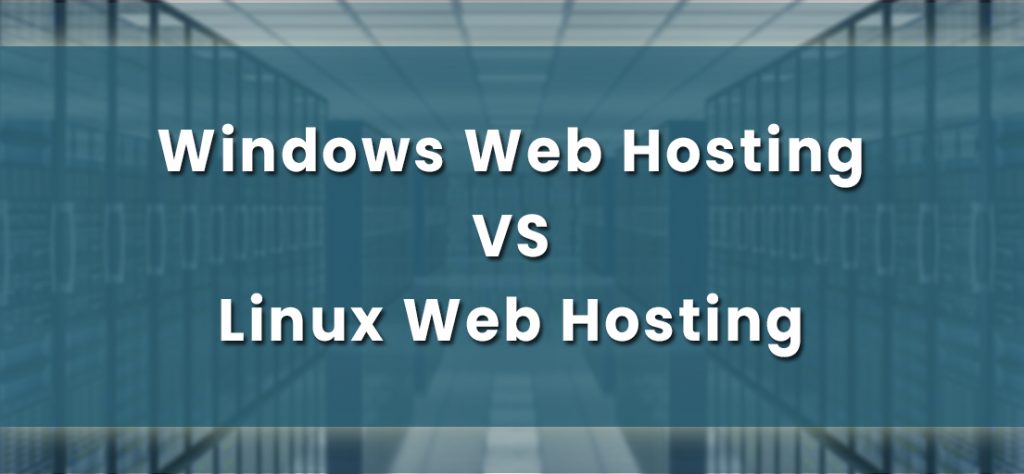 Top Differences Between Windows Web Hosting UK and Linux Hosting