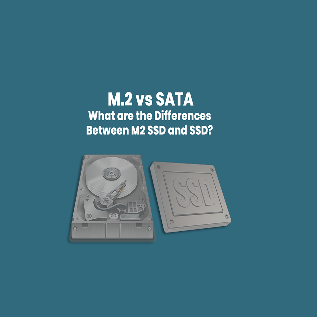 M.2 vs SATA - What are the differences between M2 SSD and SSD?