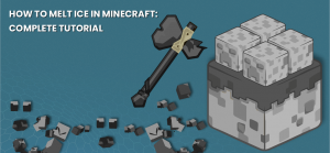 How to Melt Ice in Minecraft: Step-by-step Guide