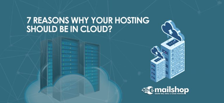 7 Reasons Why Your Next Hosting Should Be In The Cloud
