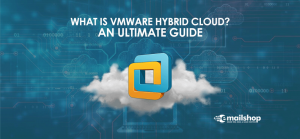 What is VMware Hybrid Cloud? An Ultimate Guide
