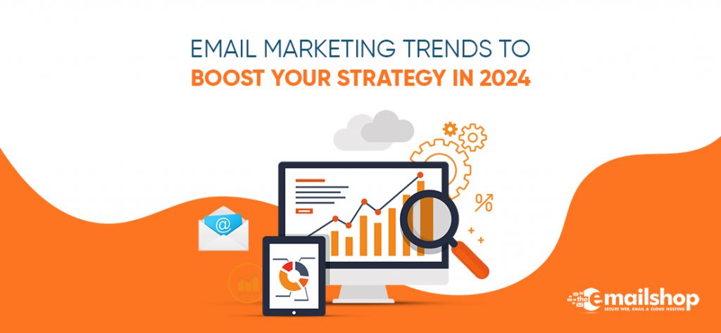 Email Marketing Trends To Boost Your Strategy in 2024